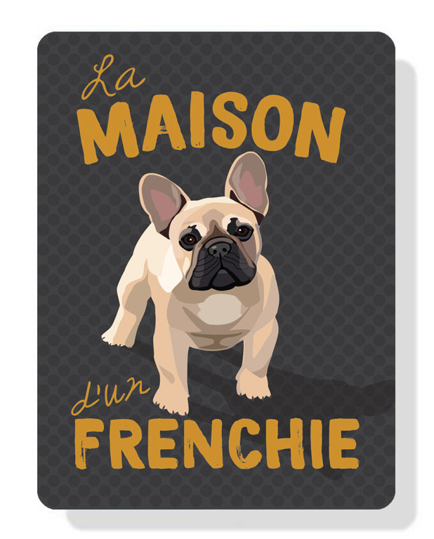 Frenchie - La Maison d'un Frenchie sign 9” x 12” - Grey Sign