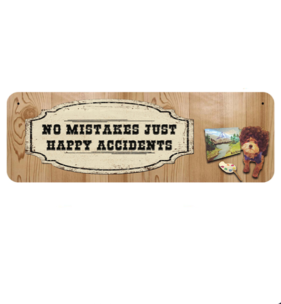 No Mistakes Just Happy Accidents - Metal Sign